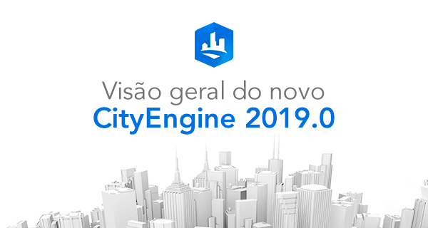 Obtenha uma visão abrangente sobre o novo CityEngine 2019.0.