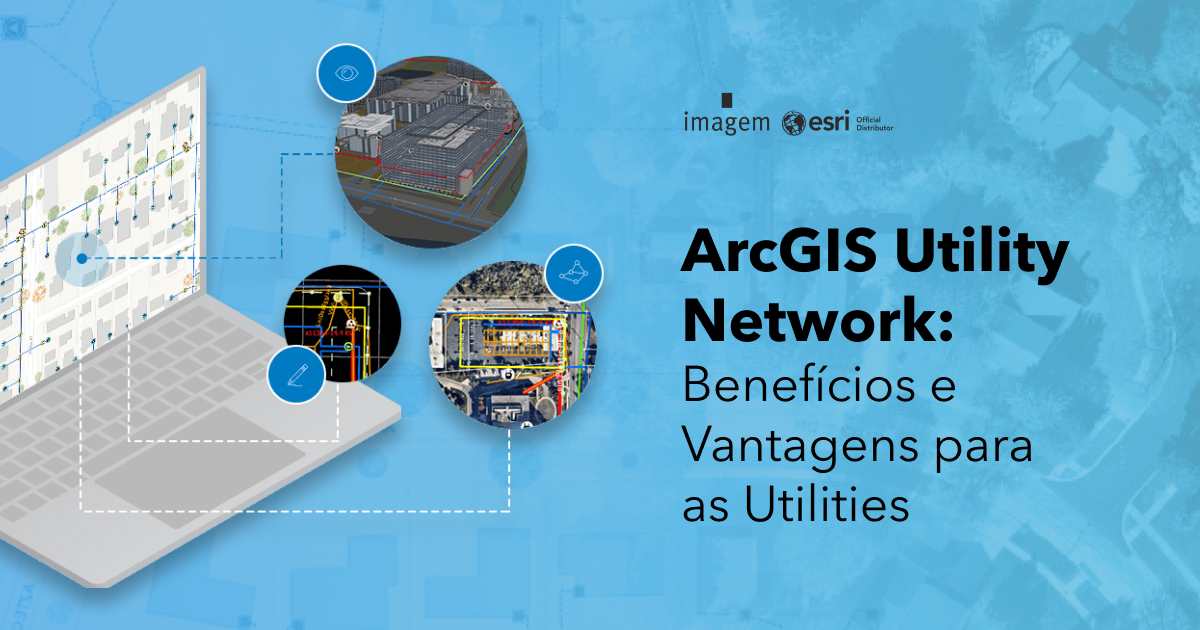 Explore os benefícios e vantagens do ArcGIS Utility Network para as ...